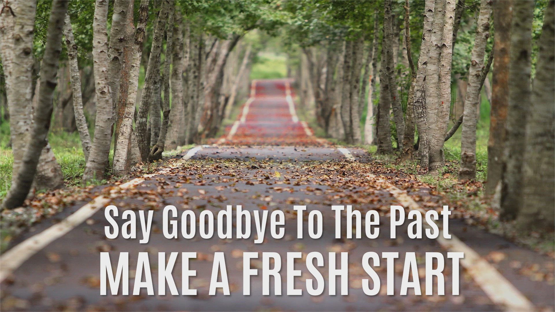 How To Say Goodbye To The Past And Make A Fresh Start